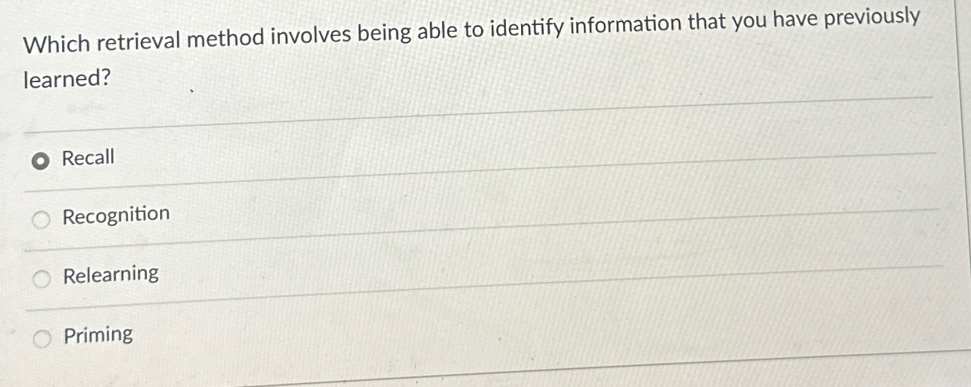 Solved Which retrieval method involves being able to | Chegg.com