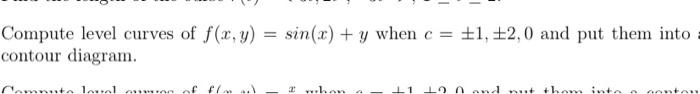 Solved Compute level curves of f(x, y) = sin(x) + y when c = | Chegg.com