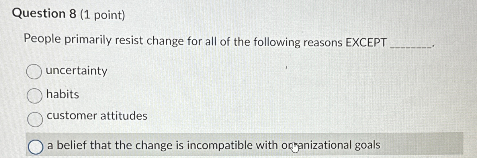 Solved Question 8 (1 ﻿point)People primarily resist change | Chegg.com