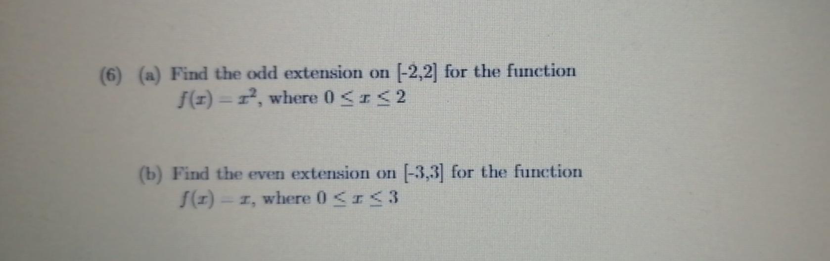 Solved (6) (a) Find the odd extension on (-2,2] for the | Chegg.com