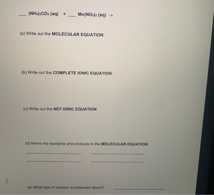 Solved (NH4)2CO3 (aq) + Mn(NO3)2 (aq) → (a) Write out the | Chegg.com