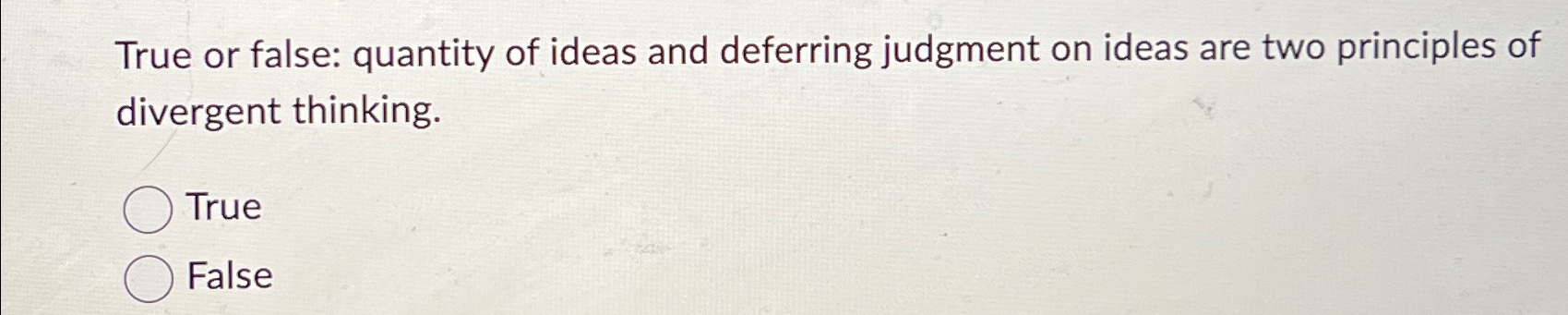 Solved True or false: quantity of ideas and deferring | Chegg.com
