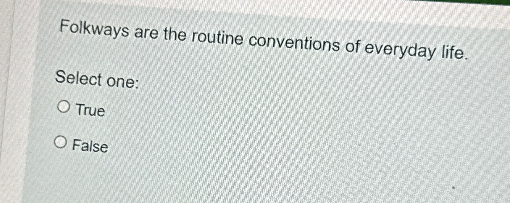 Solved Folkways are the routine conventions of everyday | Chegg.com