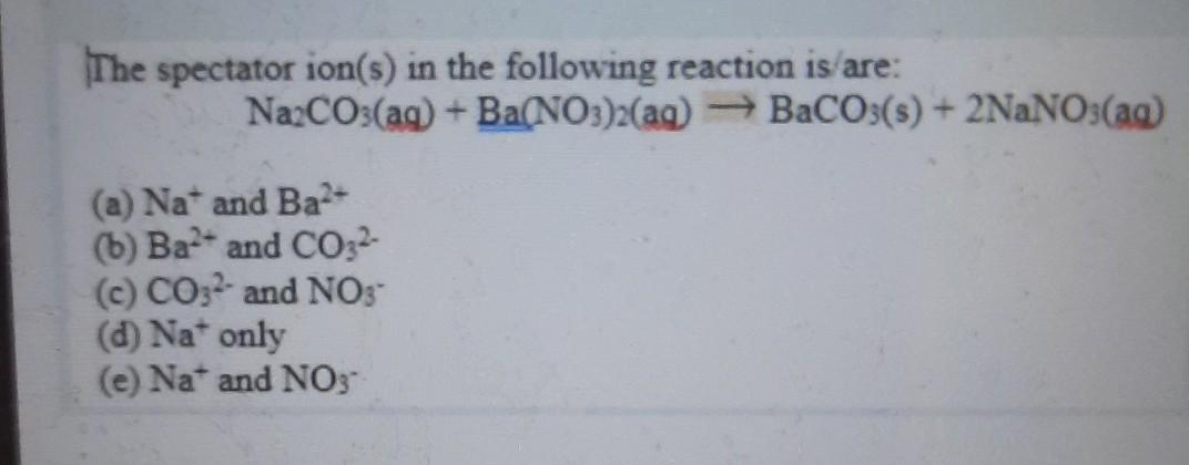 Solved The spectator ion(s) in the following reaction is | Chegg.com