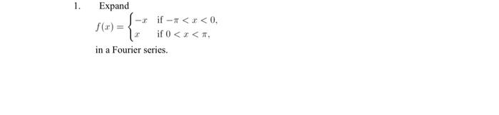 Solved Expand f(x)={−xx if −π | Chegg.com