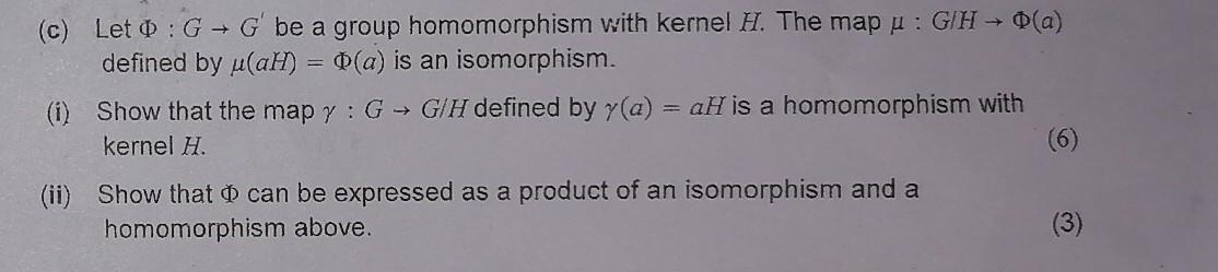 Solved (c) Let 0 : G+ G be a group homomorphism with kernel | Chegg.com