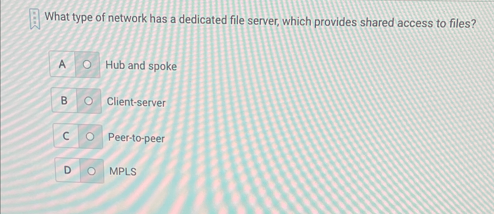 Solved What type of network has a dedicated file server, | Chegg.com