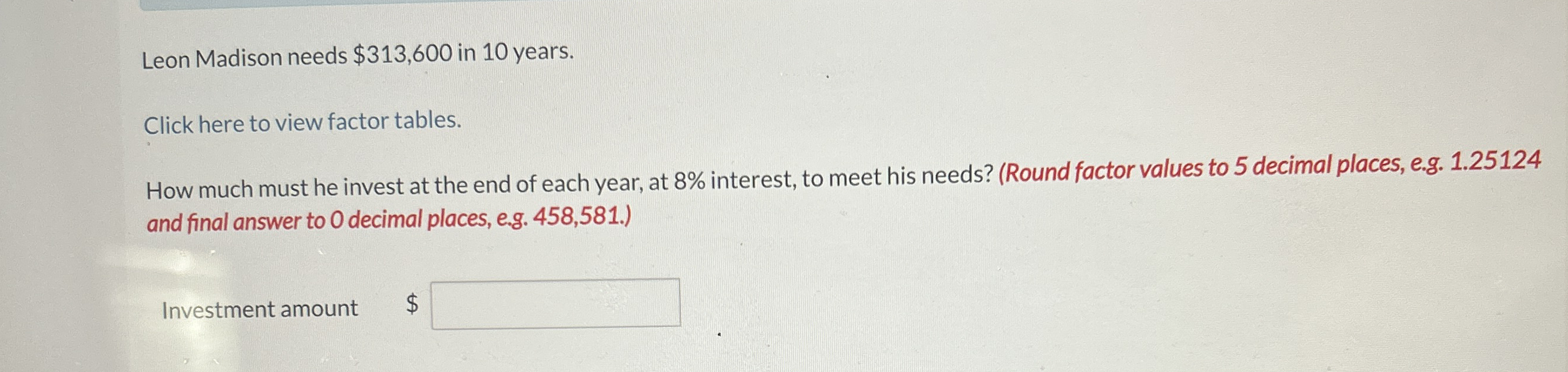 Solved Leon Madison needs $313,600 ﻿in 10 ﻿years.Click here | Chegg.com