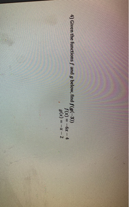 Solved 4) Given the functions f and g below, find f(g(-3)) | Chegg.com