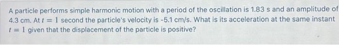 Solved A particle performs simple harmonic motion with a | Chegg.com
