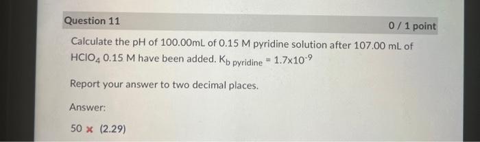 Solved Question 11 0/1 point Calculate the pH of 100.00mL of | Chegg.com