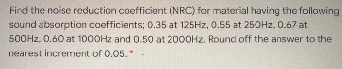 Solved Find the noise reduction coefficient (NRC) for | Chegg.com
