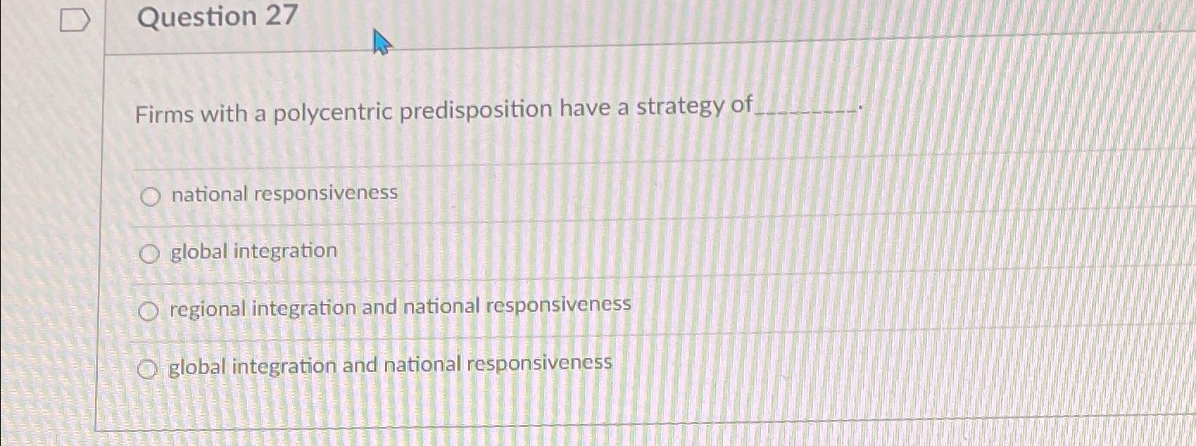 Solved Question 27Firms with a polycentric predisposition | Chegg.com