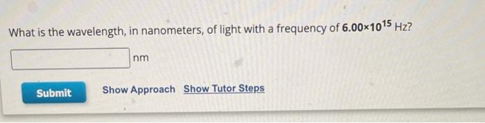 Solved What is the wavelength, in nanometers, of light with | Chegg.com