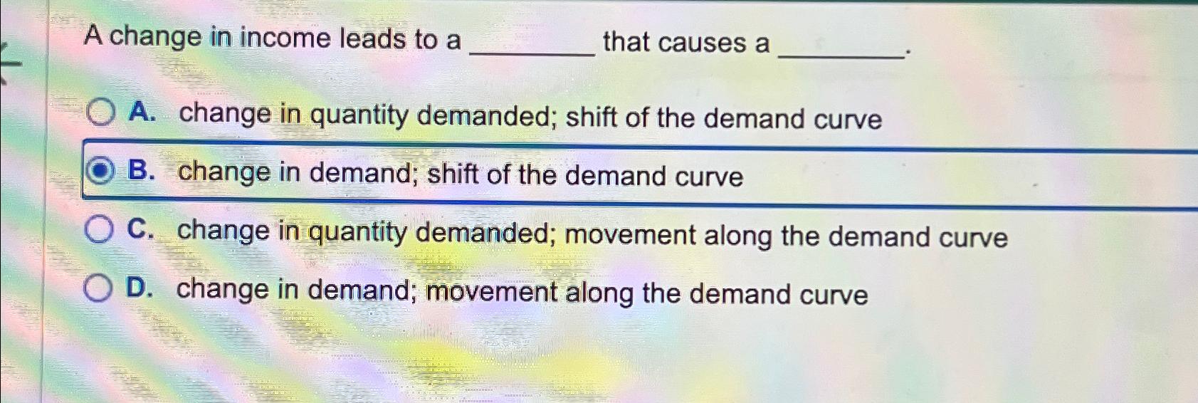 Solved A change in income leads to a that causes aA. ﻿change | Chegg.com