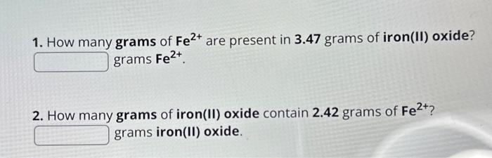 Solved 1. How many grams of Fe2+ are present in 3.47 grams | Chegg.com