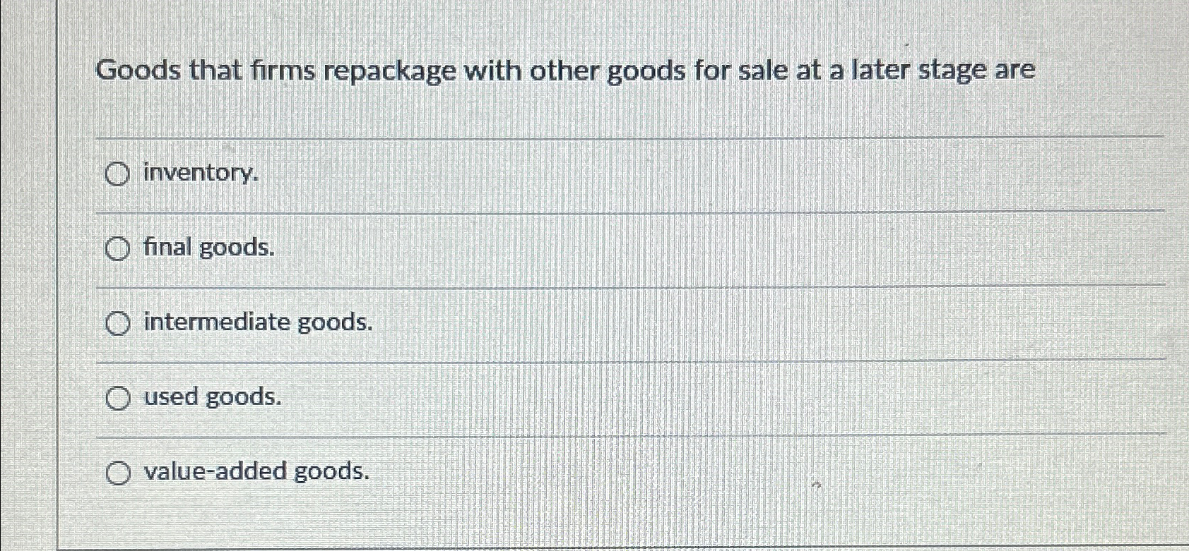 Solved Goods that firms repackage with other goods for sale | Chegg.com Solved Goods that firms repackage with other goods for sale | Chegg.com