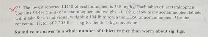 Solved 23. The lowest reported LD50 of acctaminophen is | Chegg.com