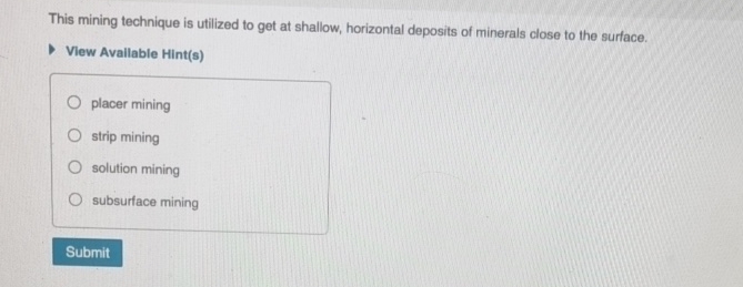 Solved This mining technique is utilized to get at shallow, | Chegg.com