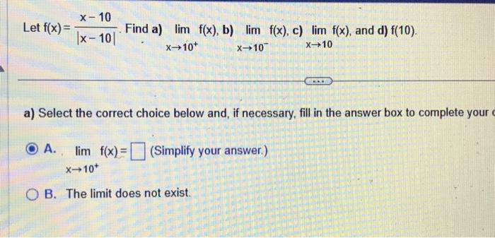Solved Let f(x)= x-10 |x-10| O A. Find a) lim f(x), b) lim | Chegg.com