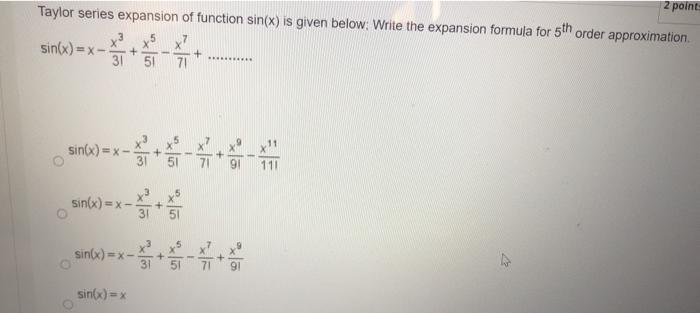 Solved 2 points Taylor series expansion of function sin(x) | Chegg.com