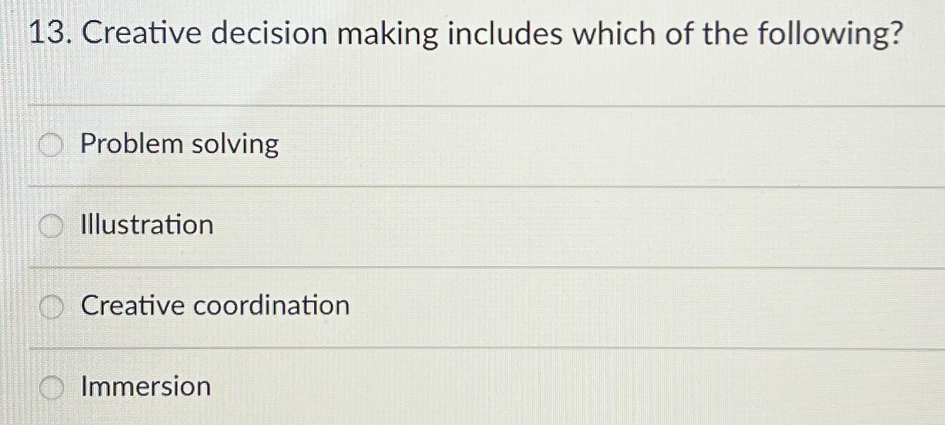Solved Creative decision making includes which of the | Chegg.com