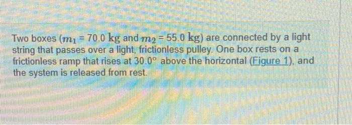 Solved Two boxes (m1=70.0 kg and m2=55.0 kg) are connected | Chegg.com