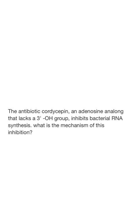Solved The antibiotic cordycepin, an adenosine analong that | Chegg.com