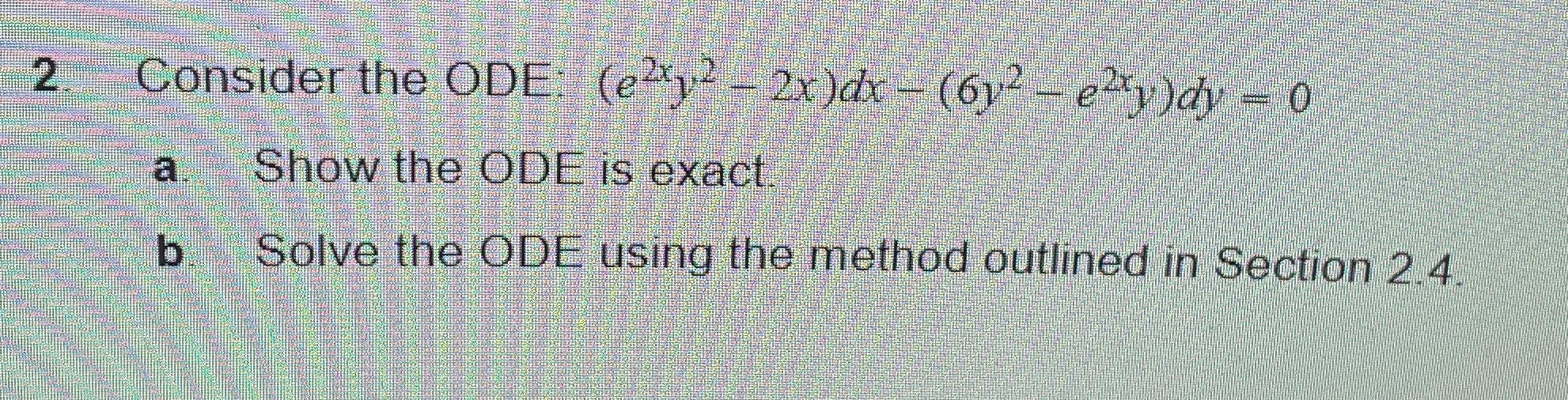 Consider the ODE: (e2xy2-2x)dx-(6y2-e2xy)dy=0a. ﻿Show | Chegg.com