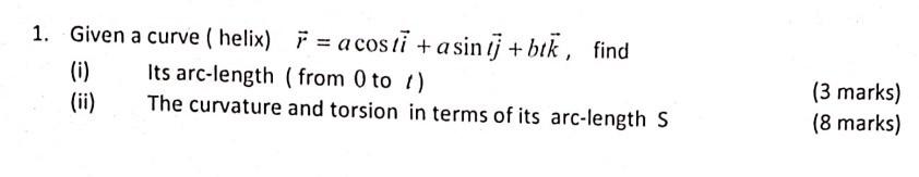 1. Given a curve ( helix) r=acosti+asintj+btk, find | Chegg.com