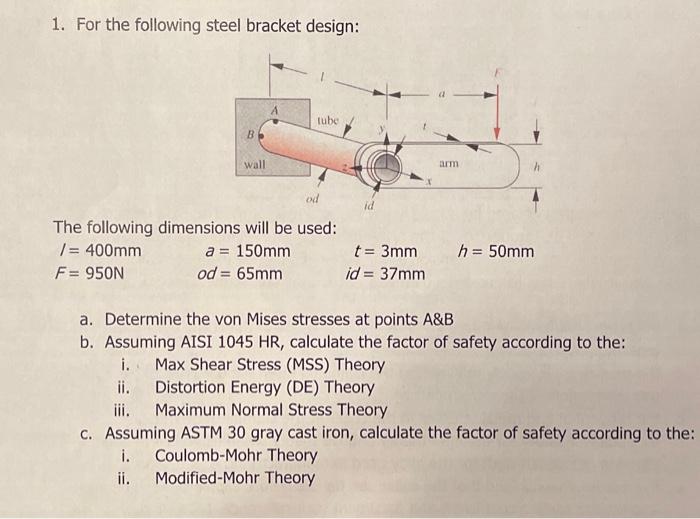Solved 1. For the following steel bracket design: The | Chegg.com