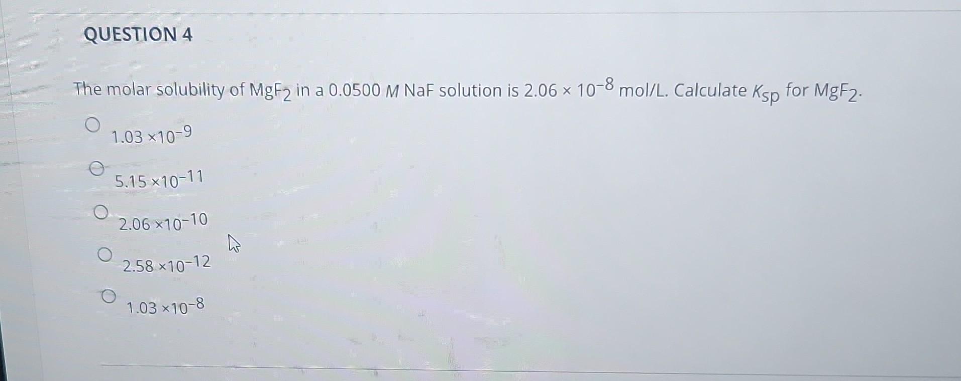 Solved The molar solubility of MgF2 in a 0.0500MNaF solution | Chegg.com