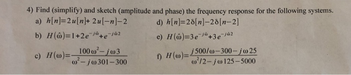 Solved 4) Find (simplify) and sketch (amplitude and phase) | Chegg.com