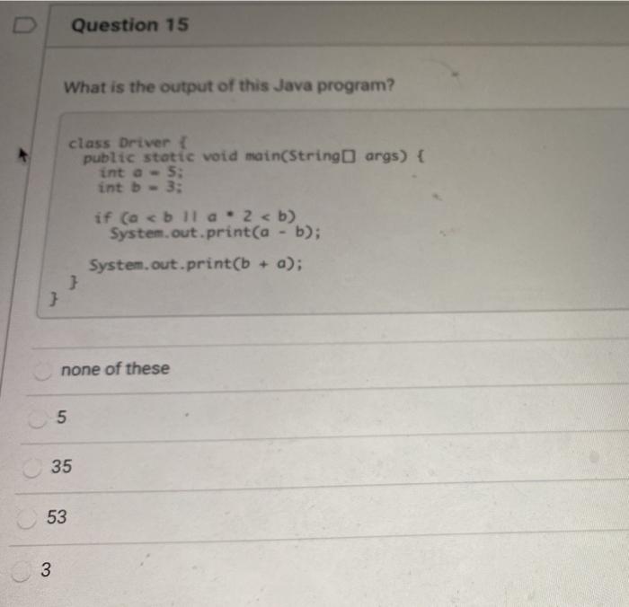 Solved Question 15 What is the output of this Java program? | Chegg.com