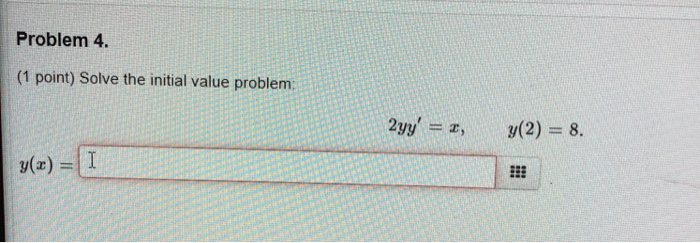 Solved Problem 4. (1 point) Solve the initial value problem: | Chegg.com
