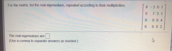 Solved For the matrix, list the real eigenvalues, repeated | Chegg.com
