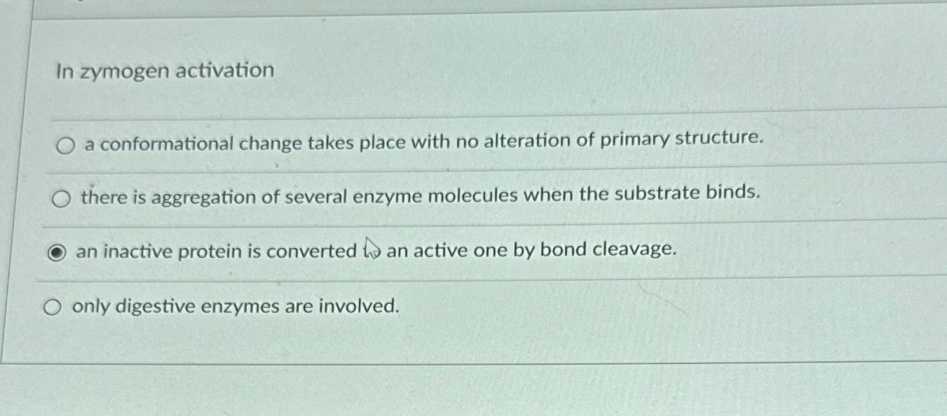 Solved In zymogen activationa conformational change takes | Chegg.com