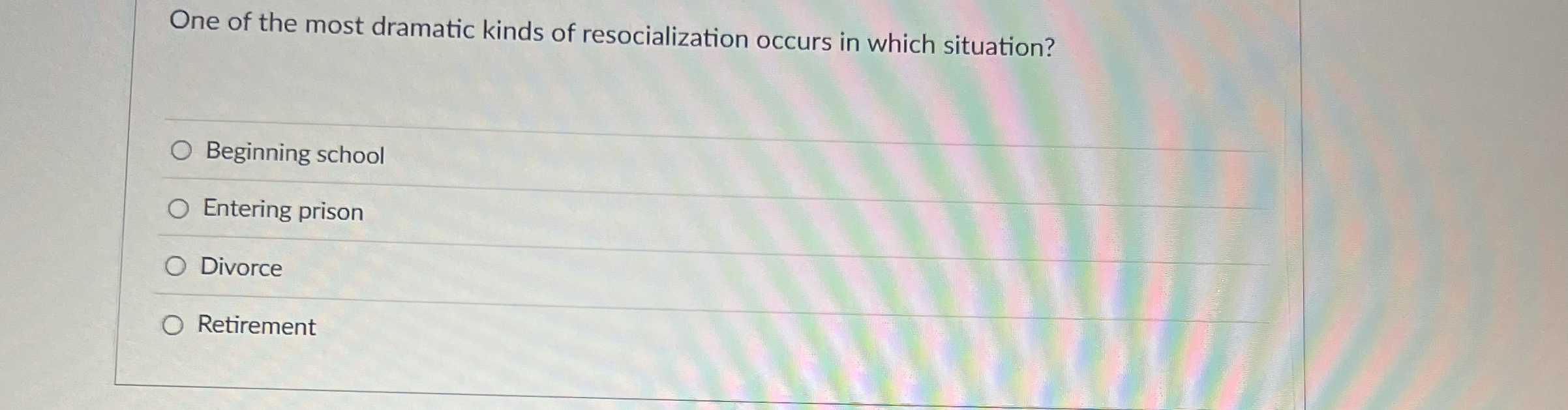 Solved One of the most dramatic kinds of resocialization | Chegg.com