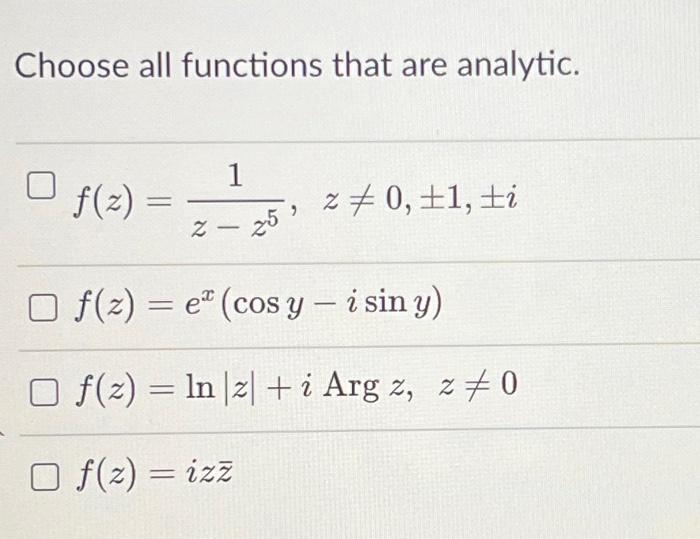 Solved Choose all functions that are analytic. f(z) = 1 | Chegg.com