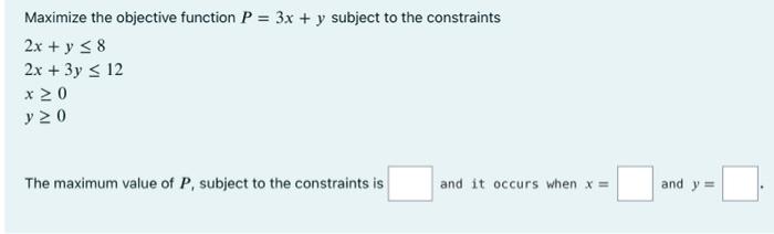 Solved Maximize The Objective Function P 3x Y Subject To
