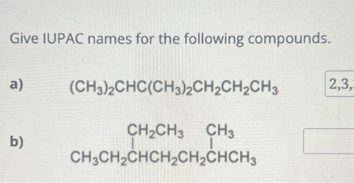 [Solved]: Give IUPAC names for the following compounds. a)