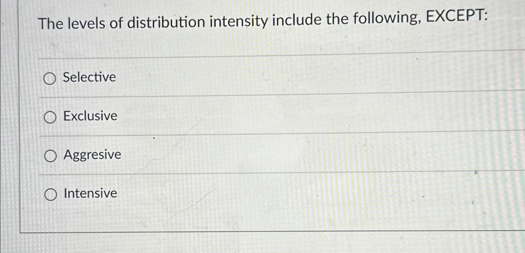 Solved The levels of distribution intensity include the | Chegg.com