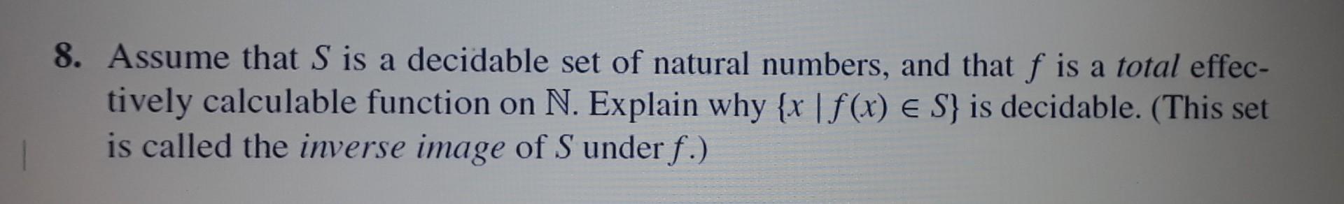 Solved Assume that S is a decidable set of natural numbers, | Chegg.com