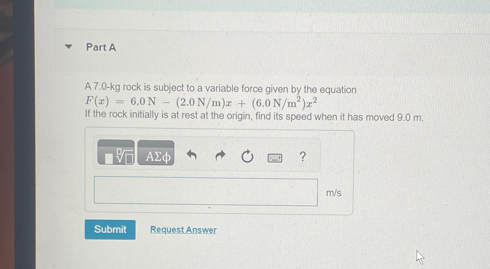 Solved Part AA 7.0-kg ﻿rock is subject to a variable force | Chegg.com