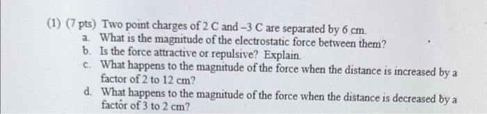 Solved (1) (7 pts) Two point charges of 2C and −3C are | Chegg.com