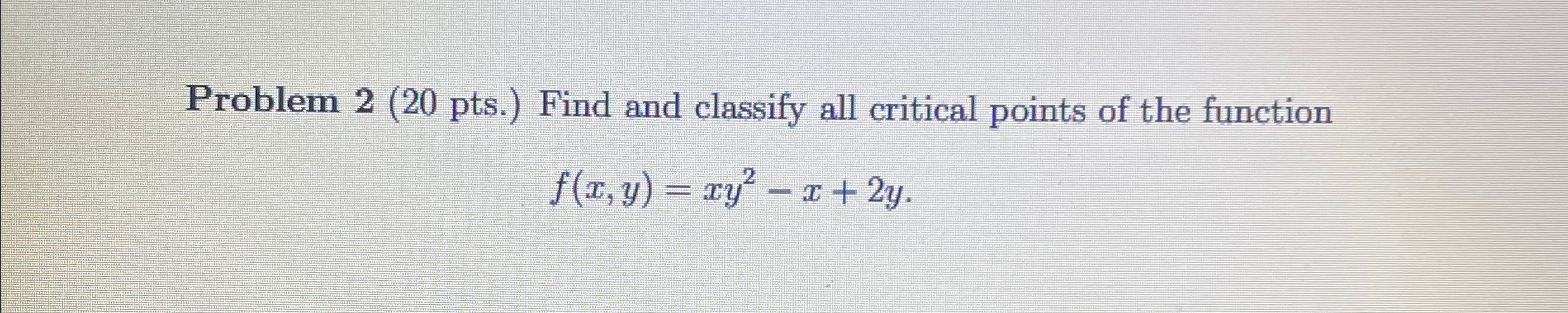 Solved Problem 2 (20 ﻿pts.) ﻿Find and classify all critical | Chegg.com