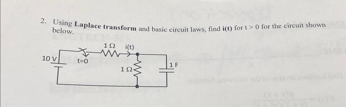 Solved 2. Using Laplace transform and basic circuit laws, | Chegg.com