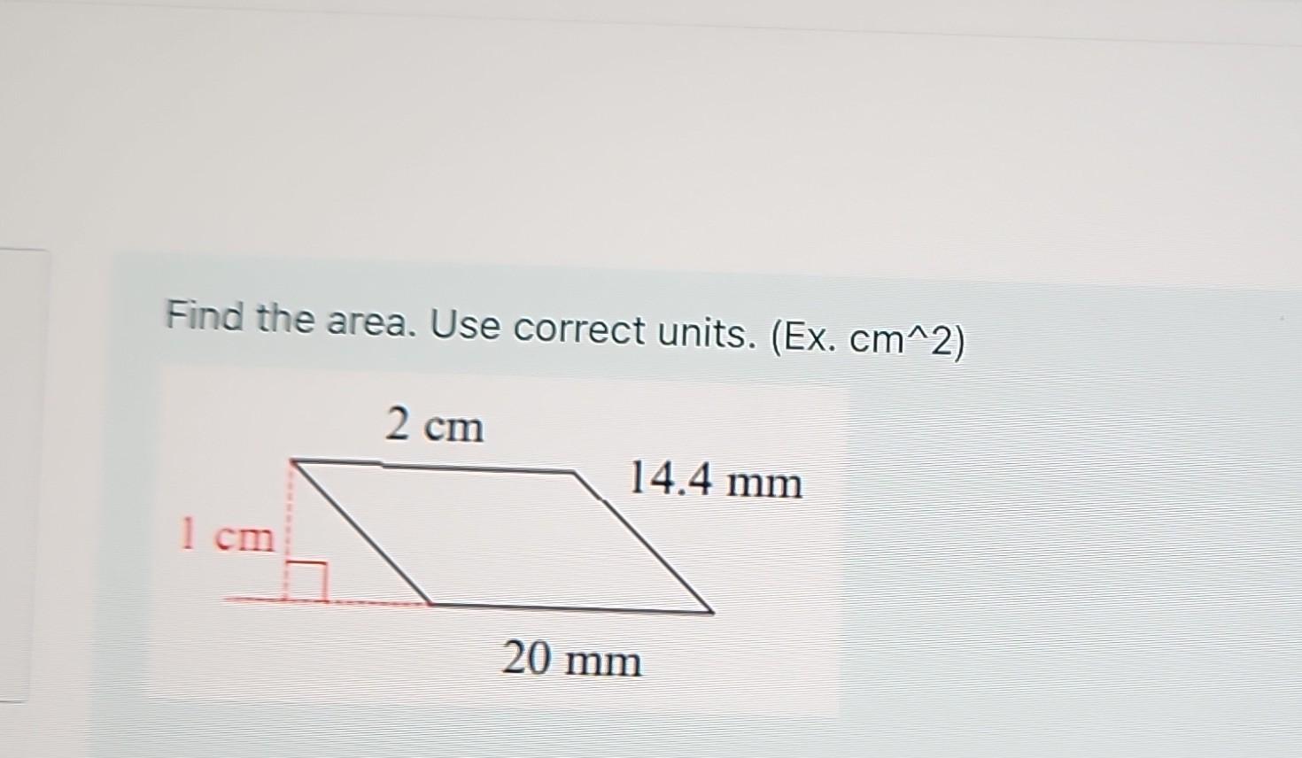 Solved the area. Use correct units. (Ex. cm∧2)Find the area. | Chegg.com
