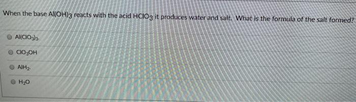 Solved When the base Al(OH)3 reacts with the acid HCIO3 it | Chegg.com