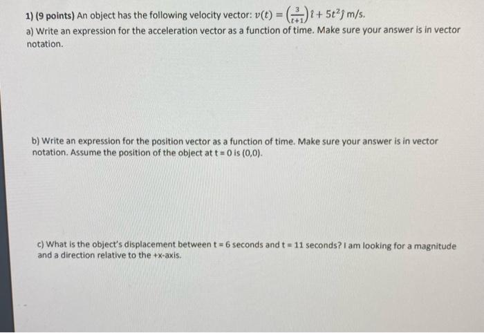 Solved 1) (9 points) An object has the following velocity | Chegg.com